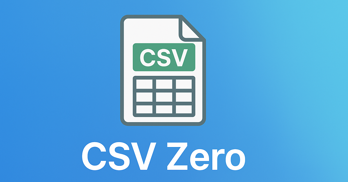CSV Zero - 大容量CSVファイルを高速処理する無料エディタ
